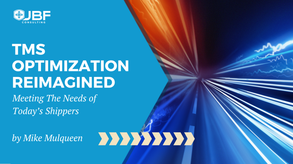 How Do Shippers Know When They Need Sophisticated TMS Optimization? - JBF Consulting | Supply ...