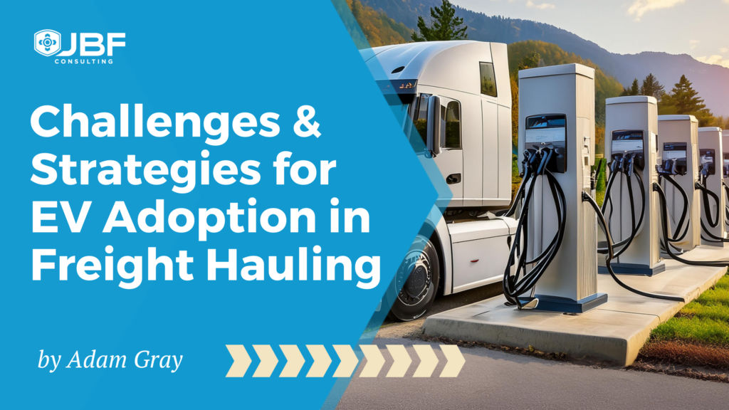 Challenges and Strategies for Electric Vehicle Adoption in Freight ...